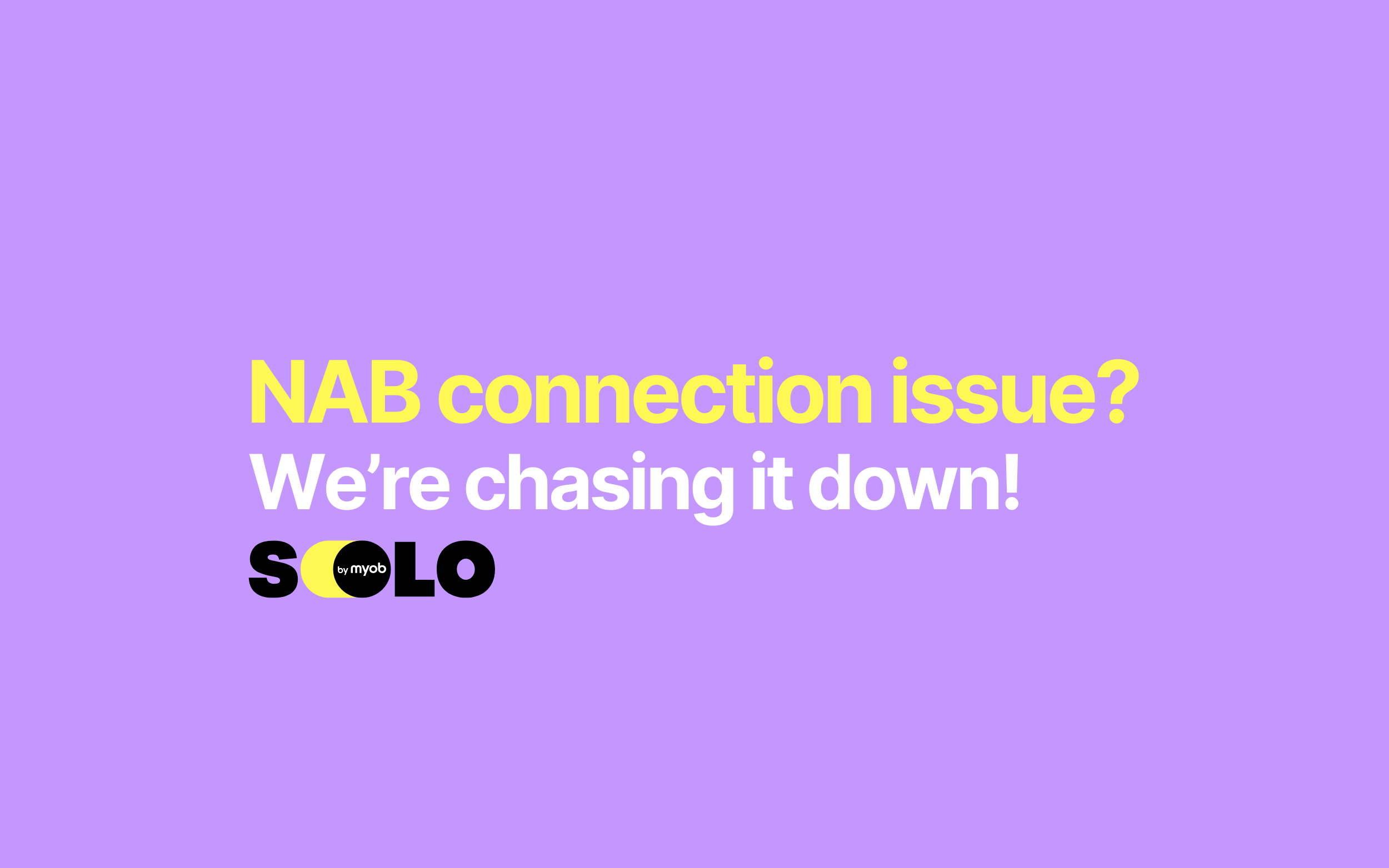 FIXED - Heads up for NAB users: we’re onto it | MYOB Community